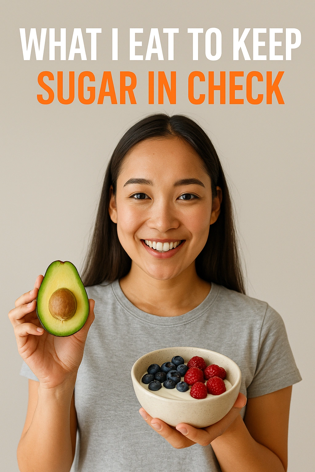 What I Eat to Keep Sugar in Check - Dietary Craft